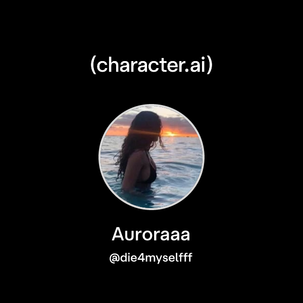 Auroraaa (@die4myselfff) | character.ai | AI Chat, Reimagined–Your ...