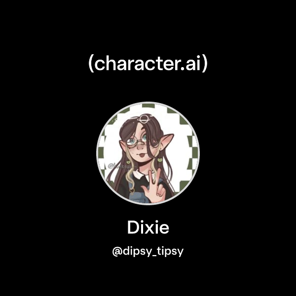 Dixie (@dipsy_tipsy) | character.ai | AI Chat, Reimagined–Your Words ...