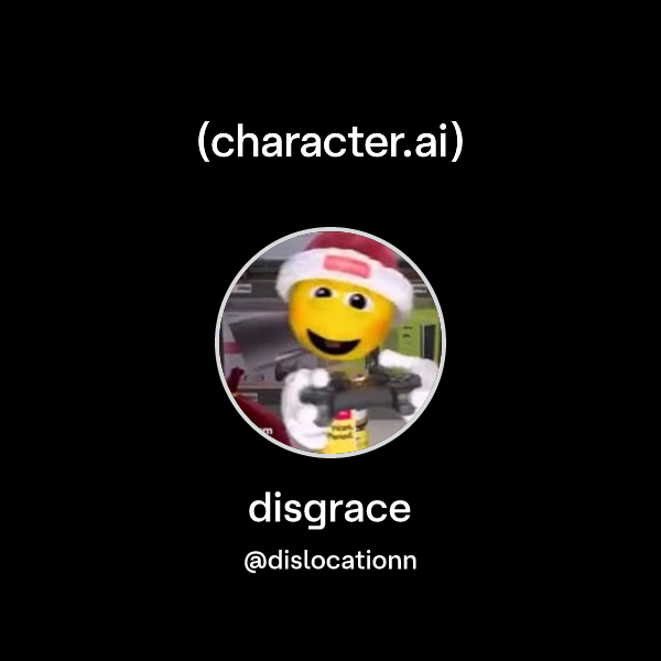 disgrace (@dislocationn) | character.ai | Personalized AI for every ...