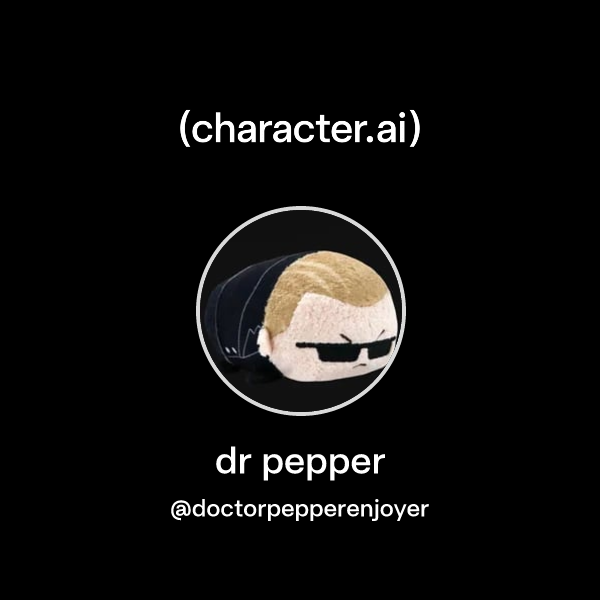 dr pepper (@doctorpepperenjoyer) | character.ai | AI Chat, Reimagined ...