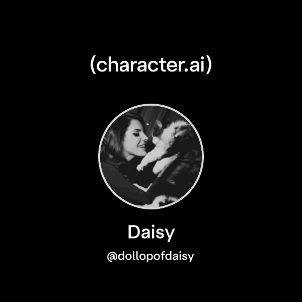 Daisy (@dollopofdaisy) | character.ai | AI Chat, Reimagined–Your Words ...
