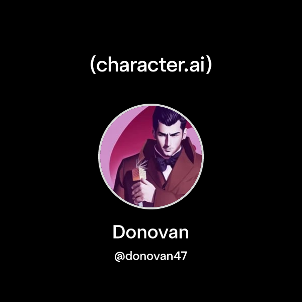 Donovan (@donovan47) | character.ai | AI Chat, Reimagined–Your Words ...