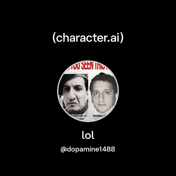 lol (@dopamine1488) | character.ai | AI Chat, Reimagined–Your Words. Your World.