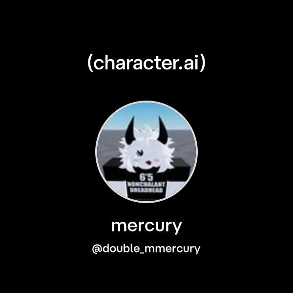mercz (@double_mmercury) | character.ai | Personalized AI for every ...