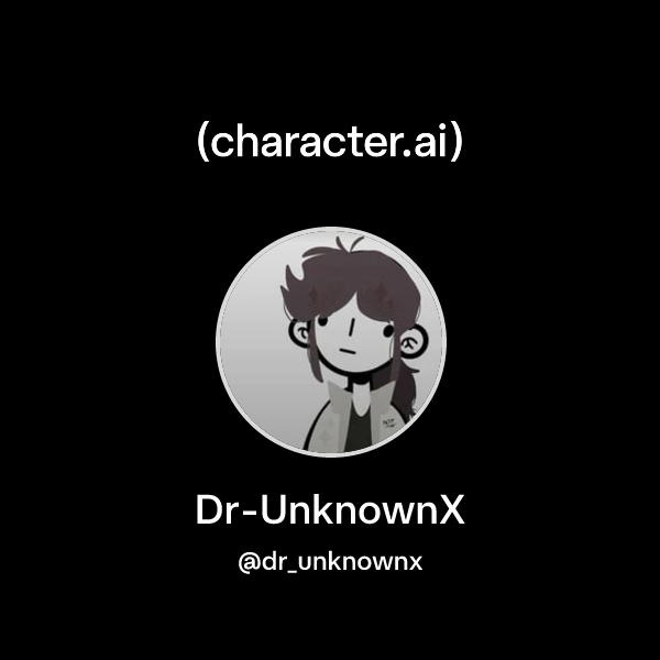 Dr-UnknownX (@dr_unknownx) | character.ai | AI Chat, Reimagined–Your ...