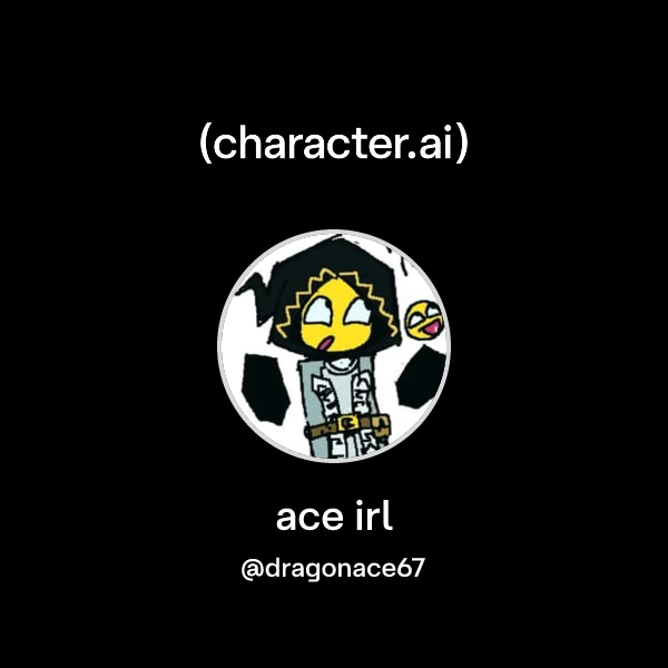 ace irl (@dragonace67) | character.ai | AI Chat, Reimagined–Your Words ...