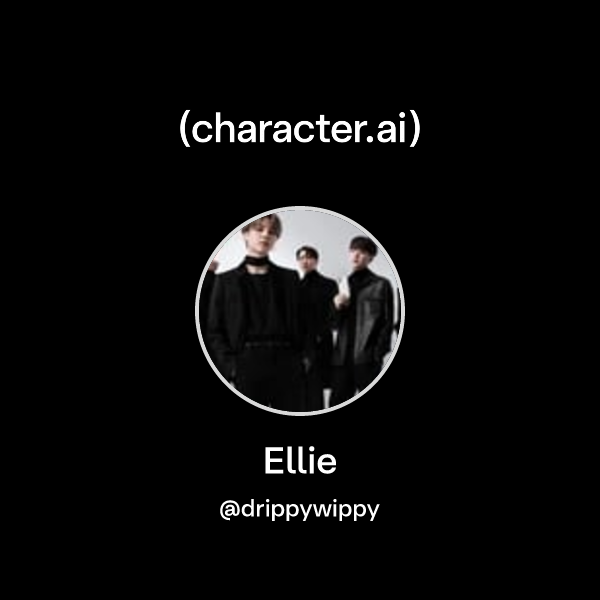 Ellie (@drippywippy) | character.ai | Personalized AI for every moment ...