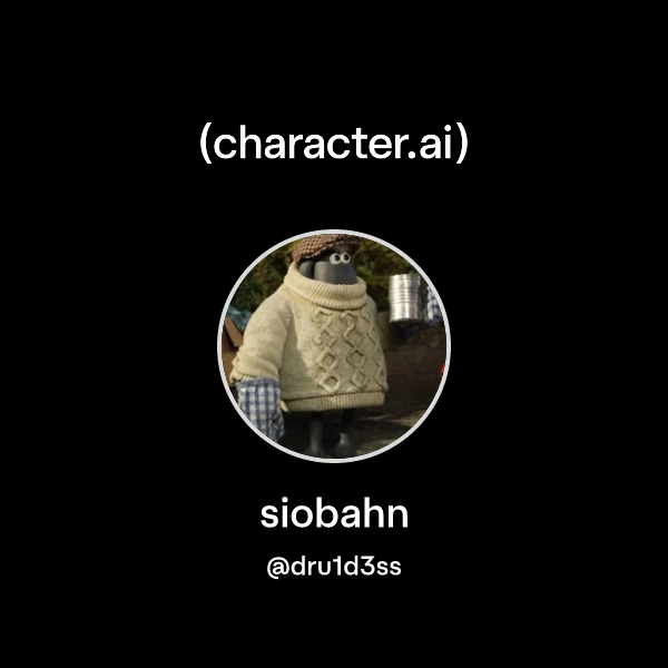 siobahn (@dru1d3ss) | character.ai | AI Chat, Reimagined–Your Words ...