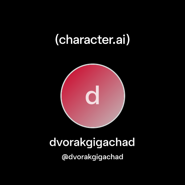 dvorakgigachad (@dvorakgigachad) | character.ai | Personalized AI for every moment of your day