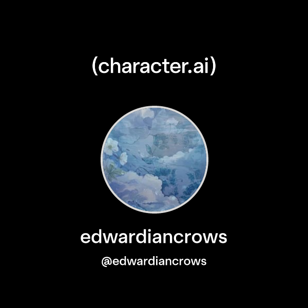 edwardiancrows (@edwardiancrows) | character.ai | Personalized AI for ...