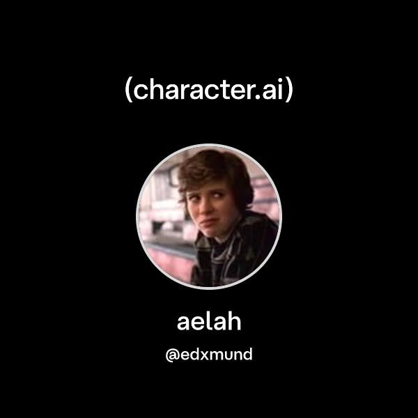 Aelah (@edxmund) | character.ai | Personalized AI for every moment of ...