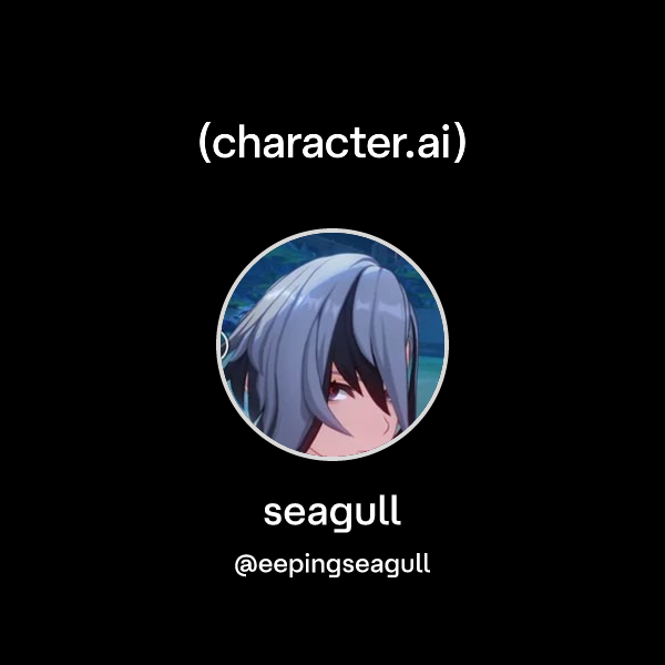 seagull (@eepingseagull) | character.ai | Personalized AI for every moment of your day