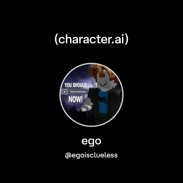 ego (@egoisclueless) | character.ai | AI Chat, Reimagined–Your Words. Your World.