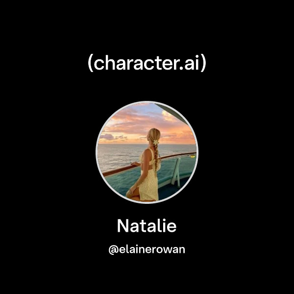 Natalie (@elainerowan) | character.ai | AI Chat, Reimagined–Your Words ...