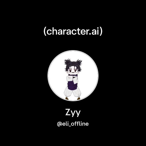 Zyy (@eli_offline) | character.ai | Personalized AI for every moment of ...