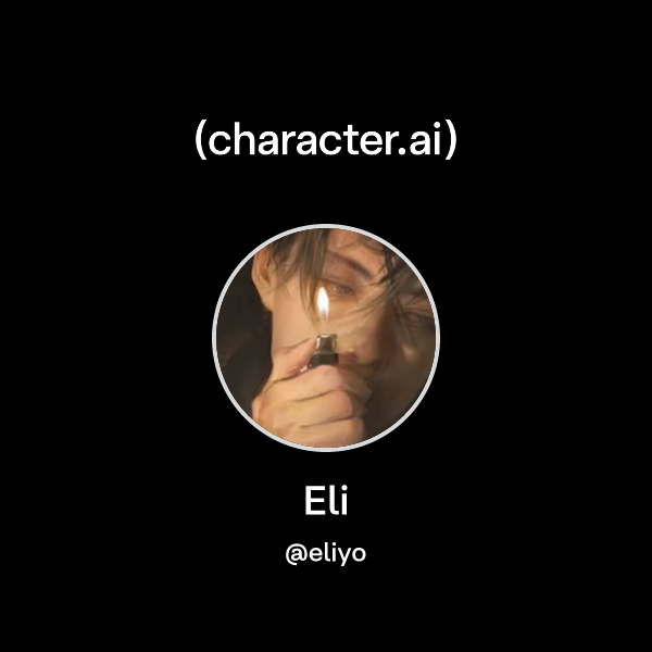 Eli (@eliyo) | character.ai | AI Chat, Reimagined–Your Words. Your World.