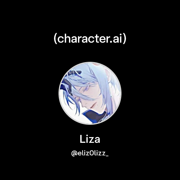 Liza (@eliz0lizz_) | character.ai | Personalized AI for every moment of ...