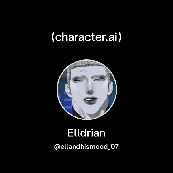 Elldrian (@ellandhismood_07) | character.ai | Personalized AI for every moment of your day