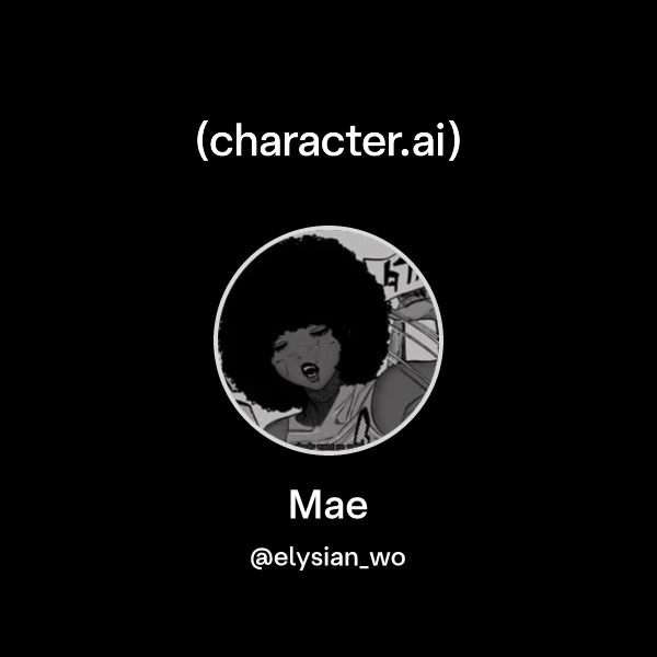 Mae (@elysian_wo) | character.ai | AI Chat, Reimagined–Your Words. Your ...