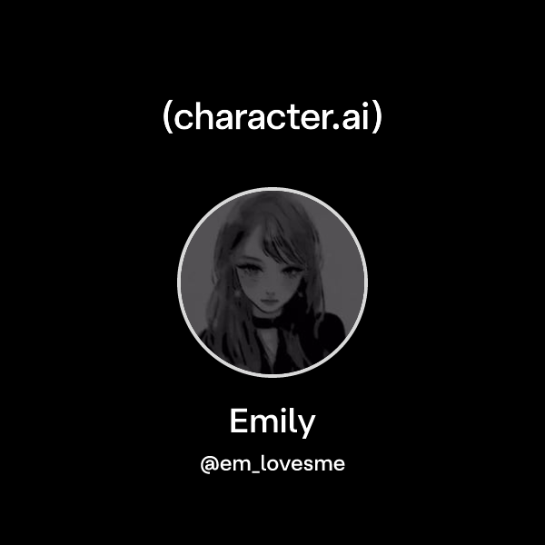Emily (@em_lovesme) | character.ai | AI Chat, Reimagined–Your Words ...