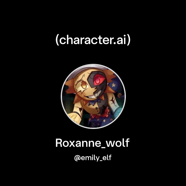 Roxanne_wolf (@emily_elf) | character.ai | AI Chat, Reimagined–Your ...