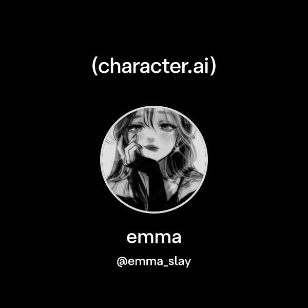 emma (@emma_slay) | character.ai | AI Chat, Reimagined–Your Words. Your ...
