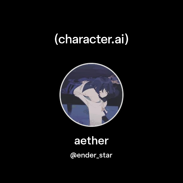 aether (@ender_star) | character.ai | Personalized AI for every moment ...