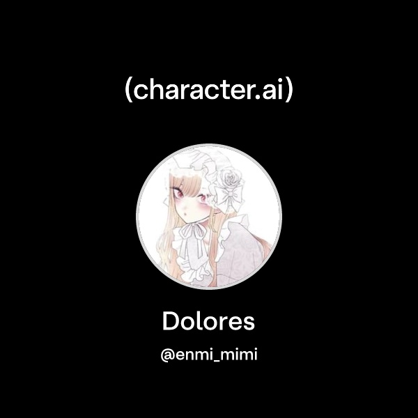 Dolores (@enmi_mimi) | character.ai | AI Chat, Reimagined–Your Words ...