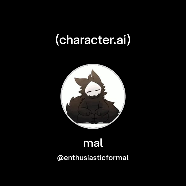 mal (@enthusiasticformal) | character.ai | Personalized AI for every ...