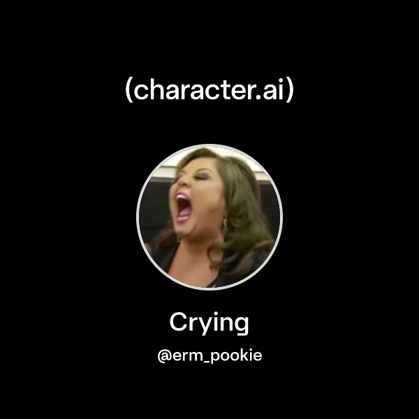 Crying (@erm_pookie) | character.ai | AI Chat, Reimagined–Your Words ...