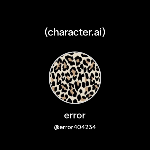error (@error404234) | character.ai | Personalized AI for every moment ...