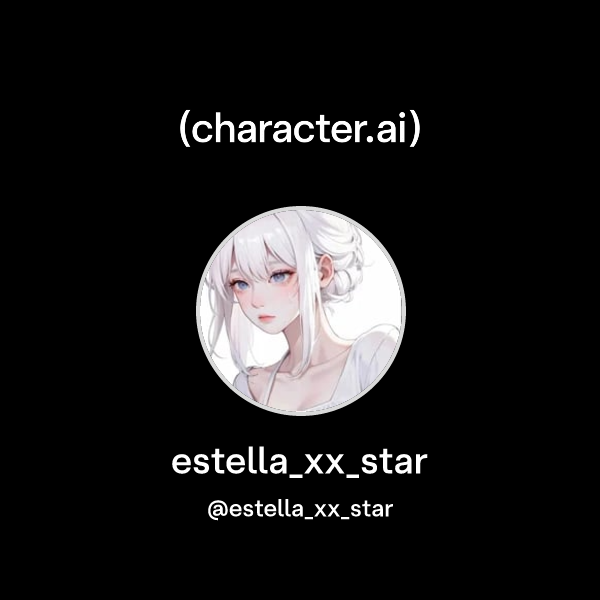 estella_xx_star (@estella_xx_star) | character.ai | Personalized AI for every moment of your day