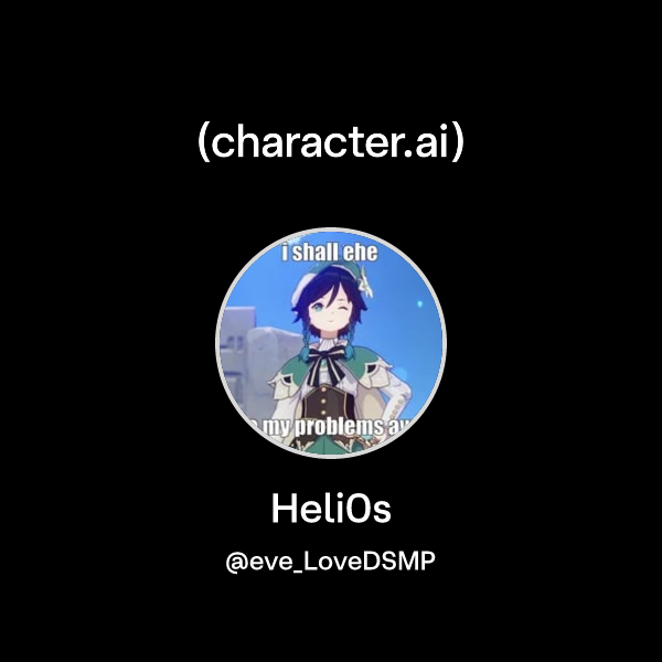Heli0s (@eve_LoveDSMP) | character.ai | AI Chat, Reimagined–Your Words. Your World.