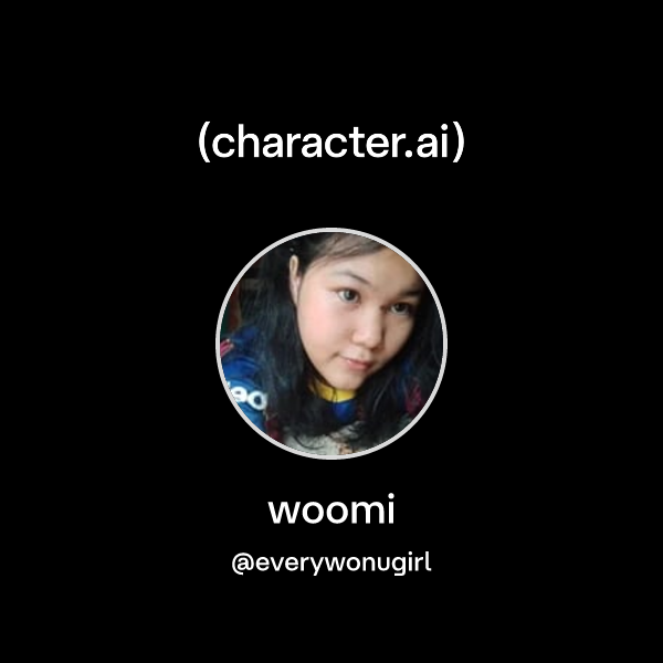 woomi (@everywonugirl) | character.ai | AI Chat, Reimagined–Your Words ...