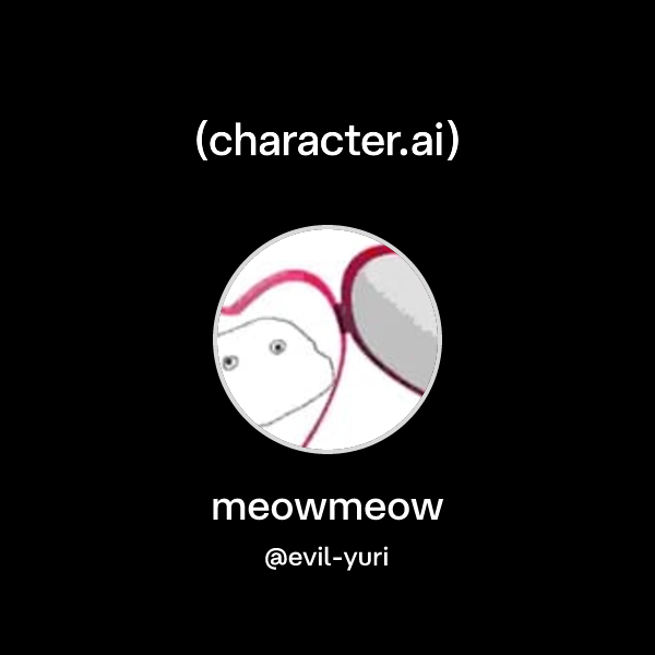 meowmeow (@evil-yuri) | character.ai | AI Chat, Reimagined–Your Words ...