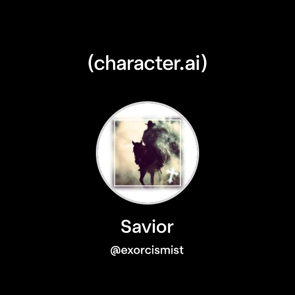 Savior (@exorcismist) | character.ai | AI Chat, Reimagined–Your Words ...