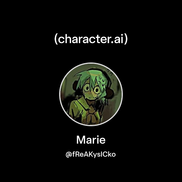 Marie (@fReAKysICko) | character.ai | AI Chat, Reimagined–Your Words ...
