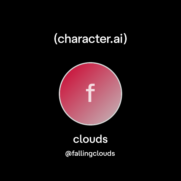 clouds (@fallingclouds) | character.ai | AI Chat, Reimagined–Your Words. Your World.