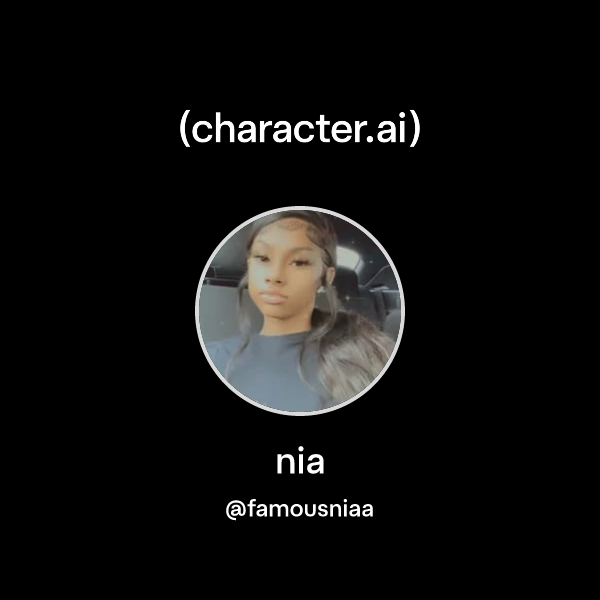 nia (@famousniaa) | character.ai | AI Chat, Reimagined–Your Words. Your ...