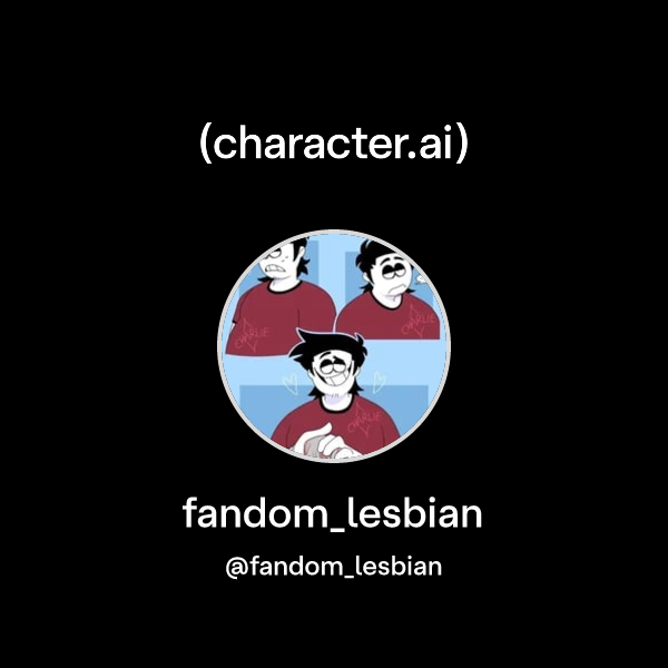fandom_lesbian (@fandom_lesbian) | character.ai | AI Chat, Reimagined ...