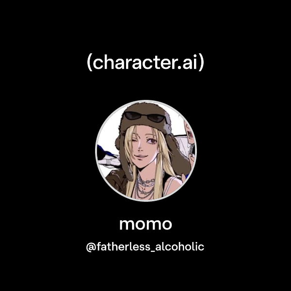 momo (@fatherless_alcoholic) | character.ai | Personalized AI for every ...