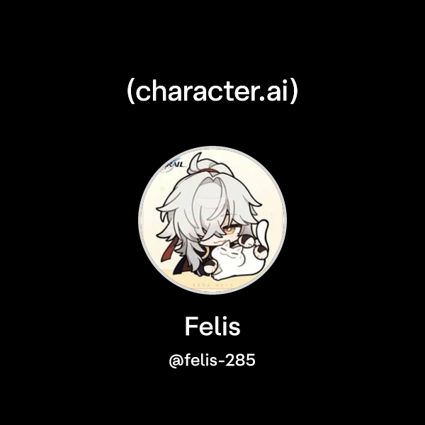 Felis (@felis-285) | character.ai | AI Chat, Reimagined–Your Words ...