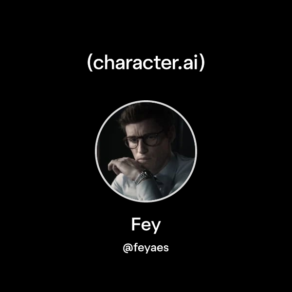 Fey (@feyaes) | character.ai | AI Chat, Reimagined–Your Words. Your World.