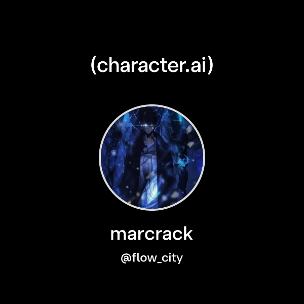 marcrack (@flow_city) | character.ai | AI Chat, Reimagined–Your Words ...