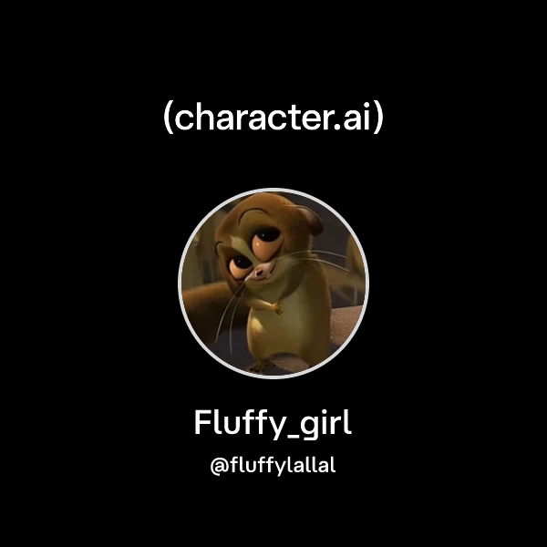 Fluffy_girl (@fluffylallal) | character.ai | Personalized AI for every ...