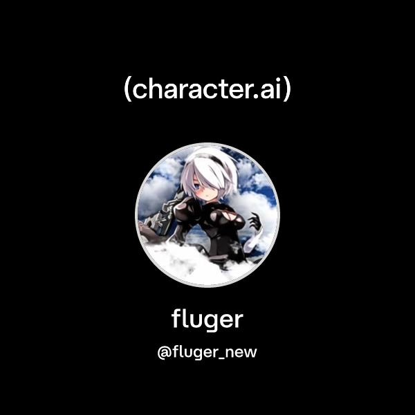 fluger (@fluger_new) | character.ai | AI Chat, Reimagined–Your Words ...