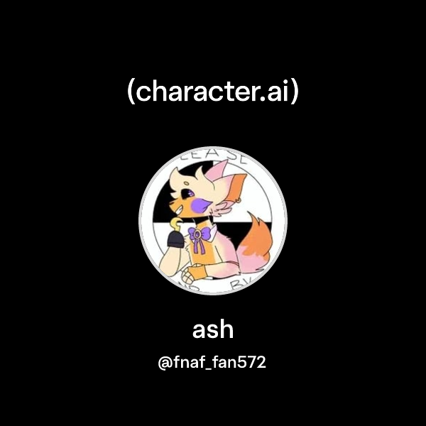 ash (@fnaf_fan572) | character.ai | Personalized AI for every moment of ...