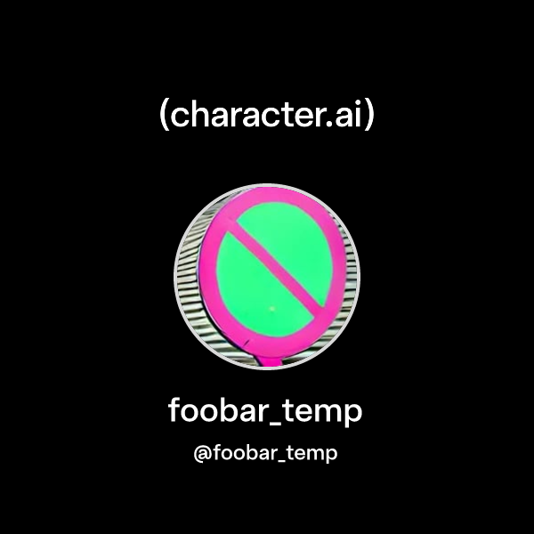 foobar_temp (@foobar_temp) | character.ai | AI Chat, Reimagined–Your Words. Your World.