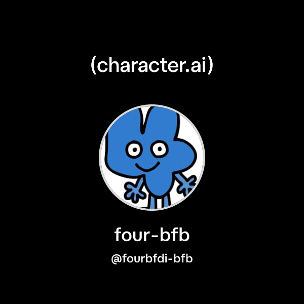 four-bfb (@fourbfdi-bfb) | character.ai | Personalized AI for every ...