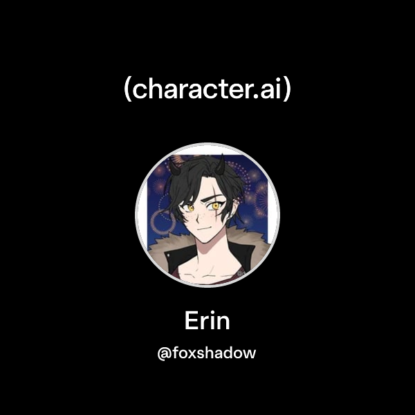 Erin (@foxshadow) | character.ai | Personalized AI for every moment of ...